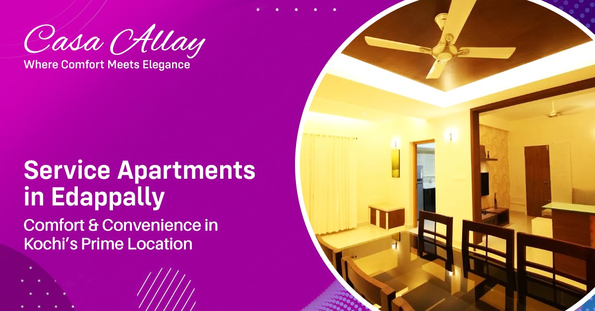 Top Rated Service Apartments in Edappally | Casa Allay